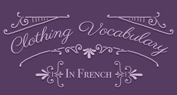 French Clothing Vocab - Clothes in French - Frenchplanations
