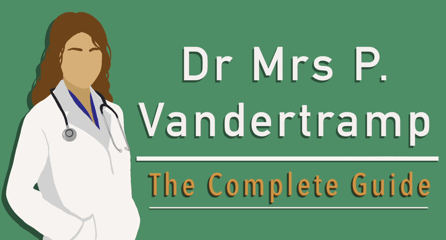 DR MRS P. VANDERTRAMP - The Complete Guide