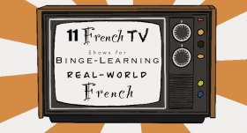 11 French TV Shows for Binge-Learning Real-World French
