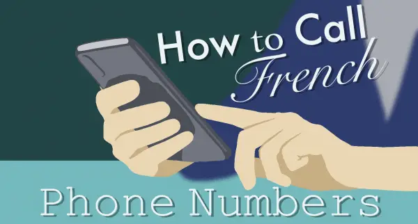 How to Call French Phone Numbers [The Absolute Best Guide]