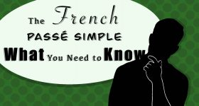 The French Passé Simple, What You Need to Know